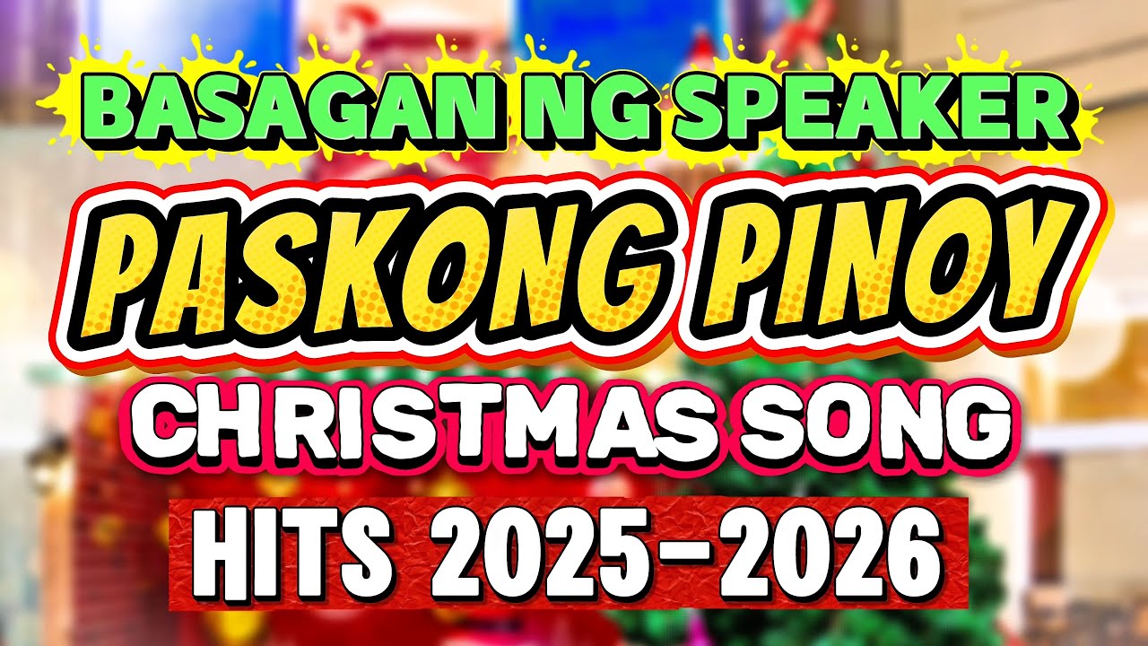 BASAGAN NG SPEAKER PINOY CHRISTMAS SONG HITS 2025-2026 | NONSTOP ...