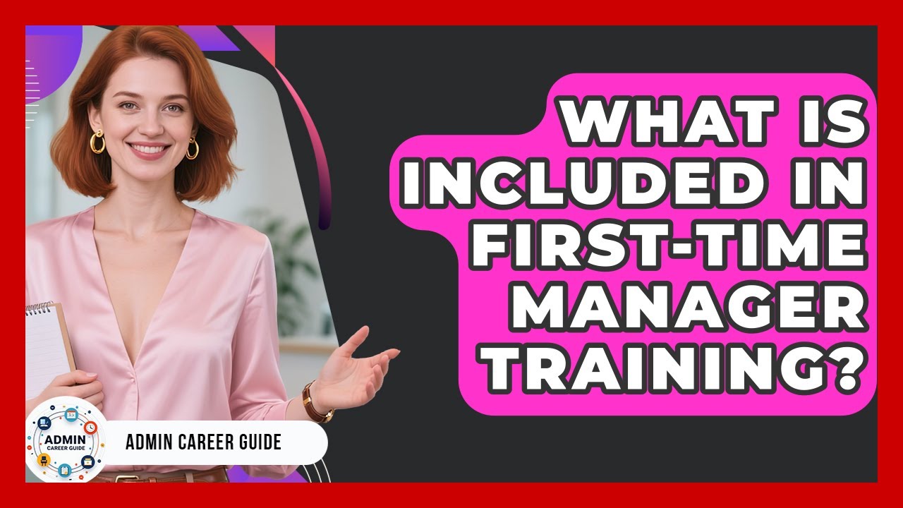 What Is Included In First-time Manager Training? - Admin Career Guide ...