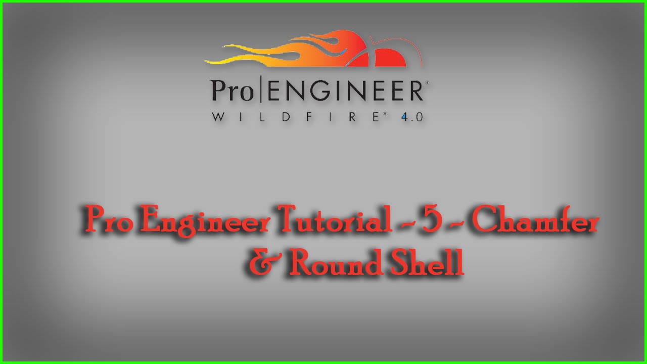 PTC - Pro Engineering || 5 - Chamfer and Round Shell - YouTube