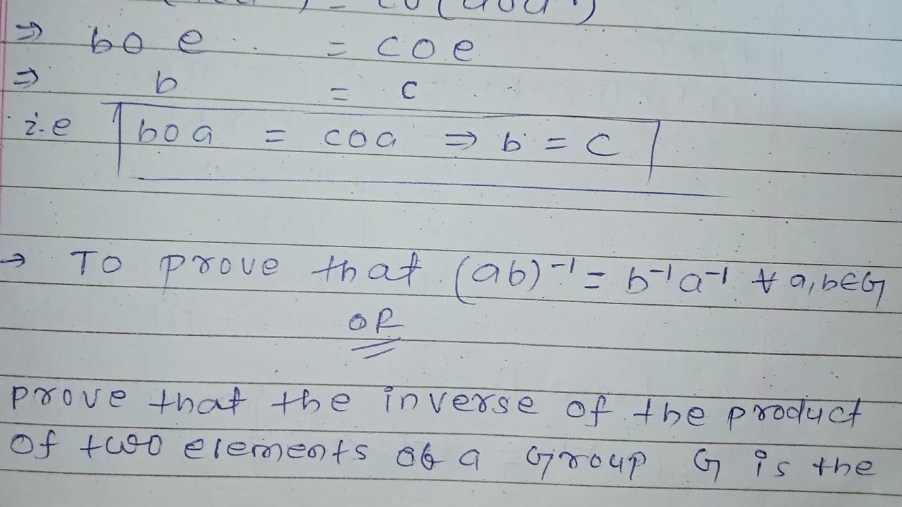 |To prove that the inverse of the product of two elements of a Group G ...