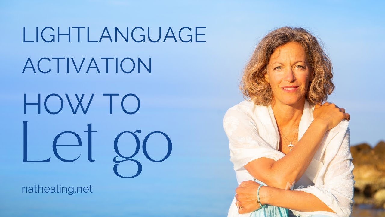 The Art of Letting go | How to let go with Light Language Activation ...