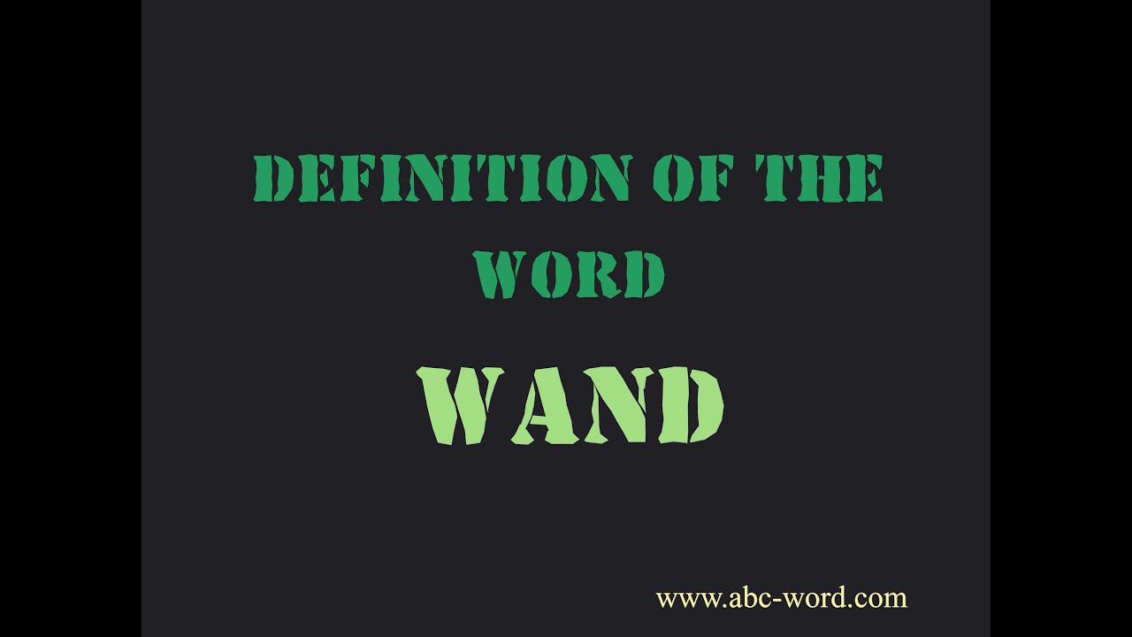 Definition of the word "Wand" - YouTube