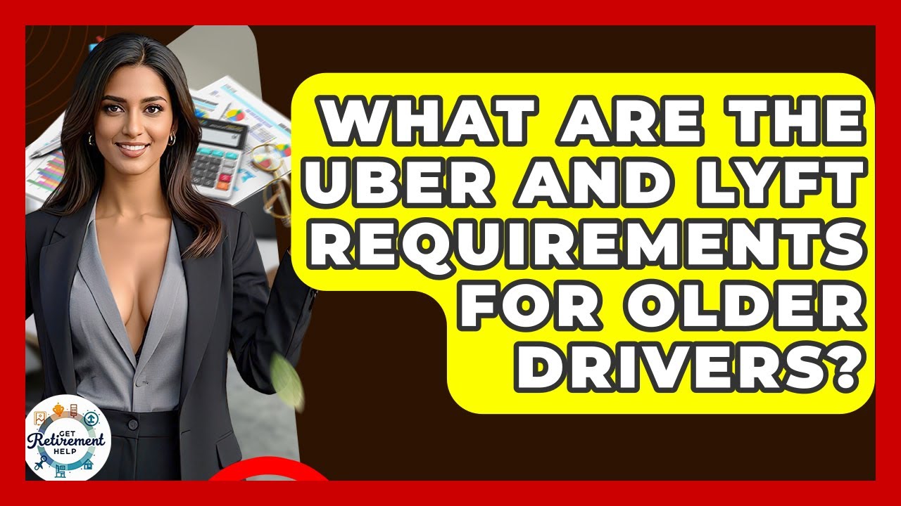 What Are The Uber And Lyft Requirements For Older Drivers? - Get ...