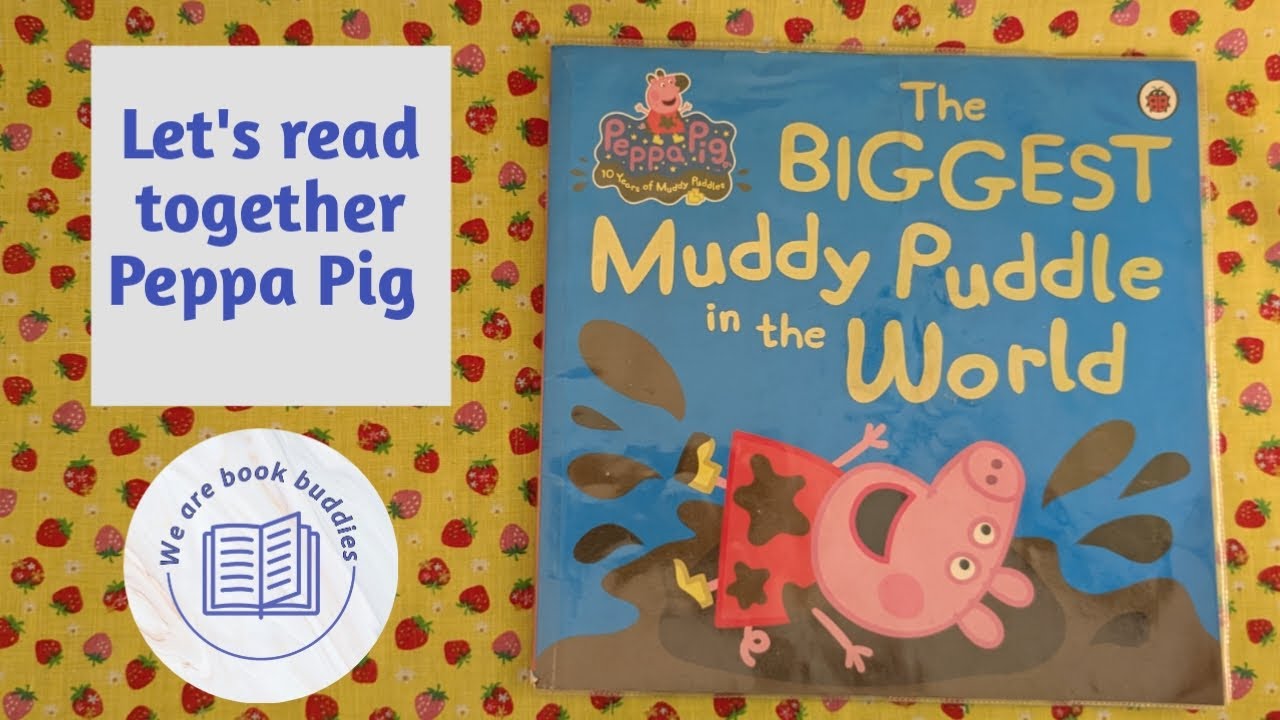 Let's read together a Peppa Pig book. The BIGGEST Muddy Puddle in the ...