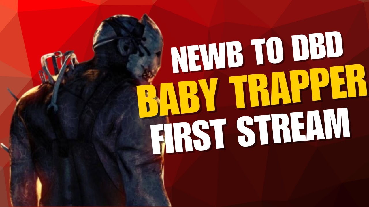 🔴Newb to DBD plays The Trapper!! [First Live Stream #BabyTrapper] - YouTube