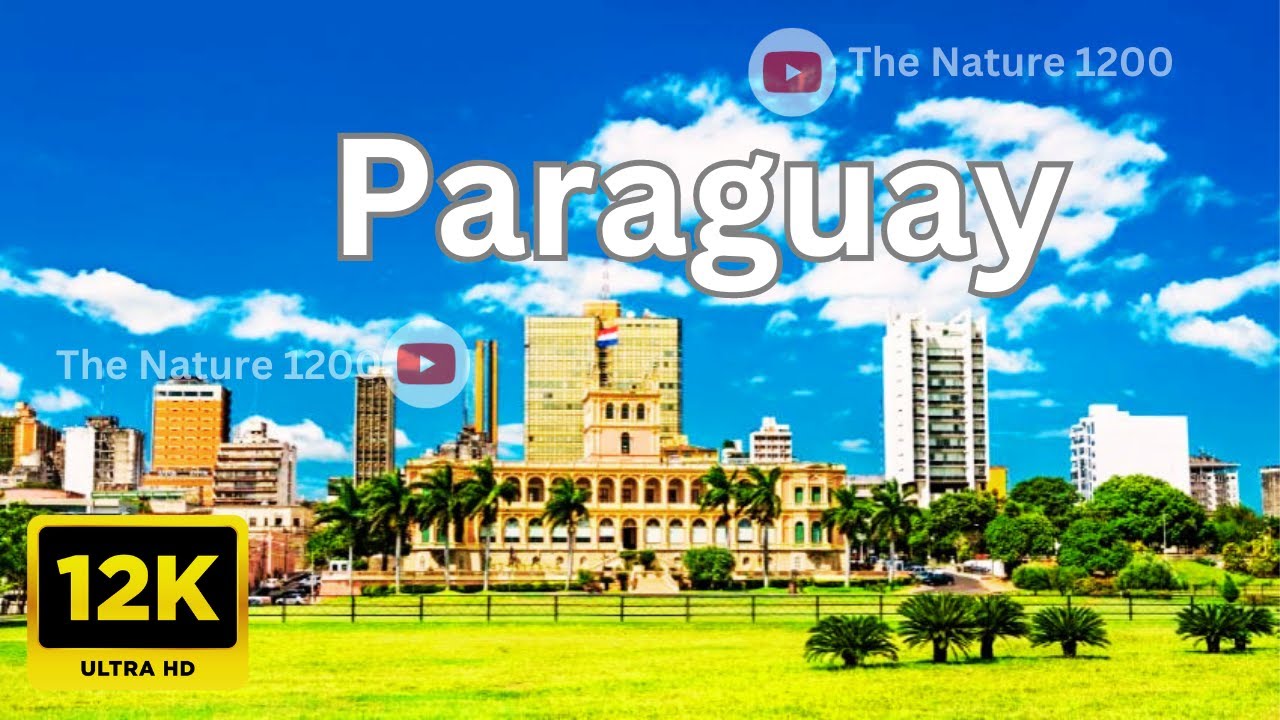 Unveil the Captivating Beauty of Paraguay 12K HDR and 120 FPS - YouTube