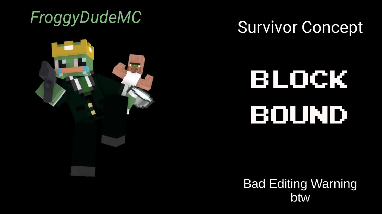 FroggyDudeMC I BLOCK BOUND Concept - YouTube