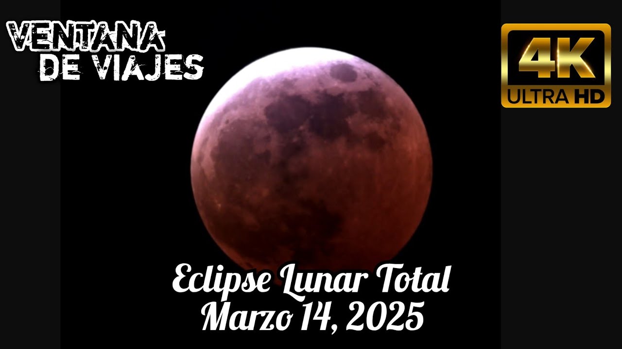 Eclipse Lunar Total 14 de Marzo 2025 | Captado en 4K con Telescopio ...