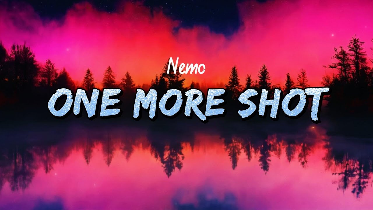 Nemo - One More Shot (Lyrics) - YouTube