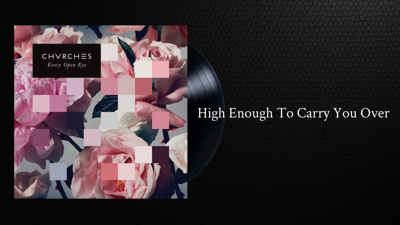 CHVRCHES High Enough To Carry You Over - YouTube