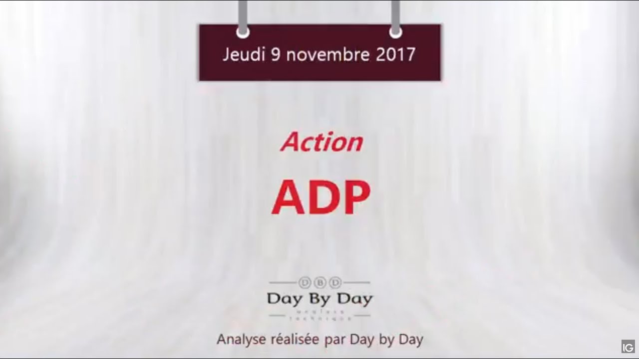 Action ADP : nouveau plus haut historique - Flash analyse IG 09.11.2017 ...