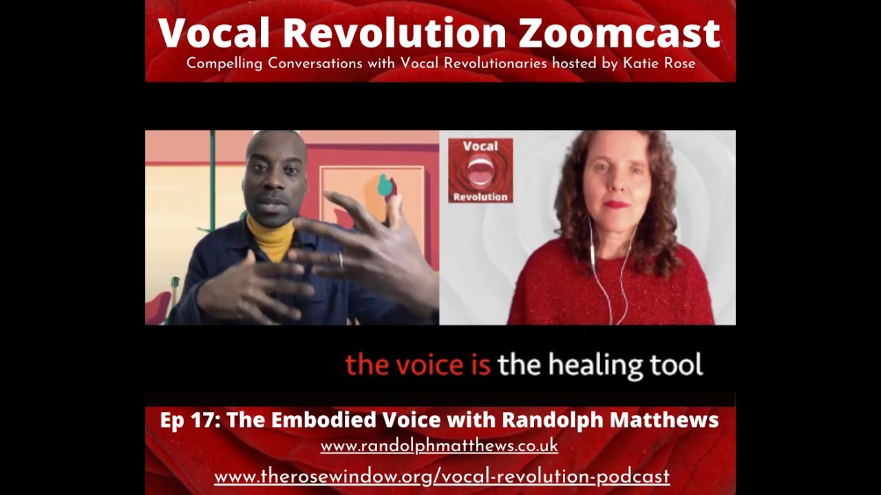 🌹 🎶 Vocal Revolution Ep 17 - The Embodied Voice with Randolph Matthews ...