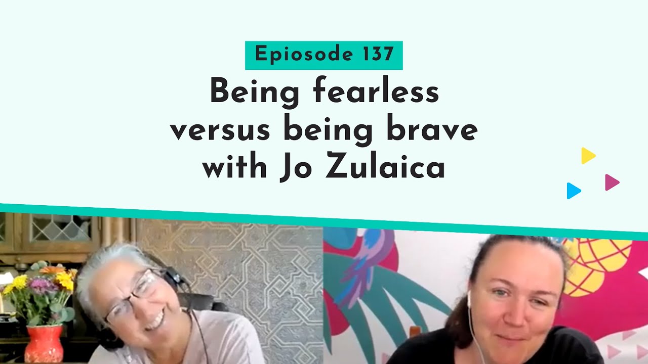 Being fearless versus being brave with Jo Zulaica - YouTube