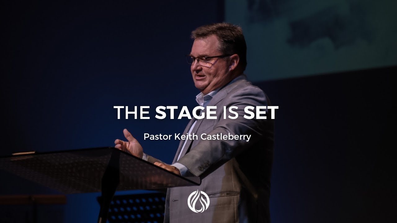 The Stage is Set - Pastor Keith Castleberry - YouTube