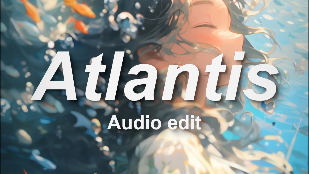 atlantis - audio edit - YouTube