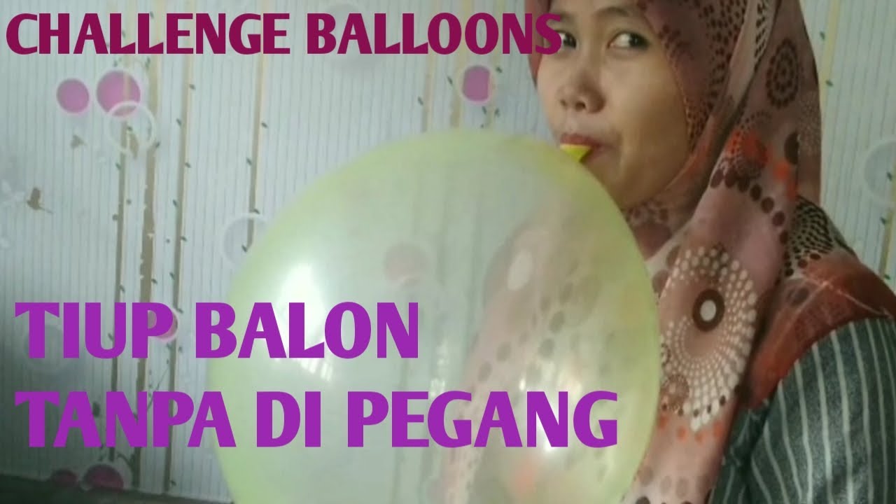 CHALLENGE BALLOON Part10 | Tantangan tiup balon tanpa di pegang tangan ...
