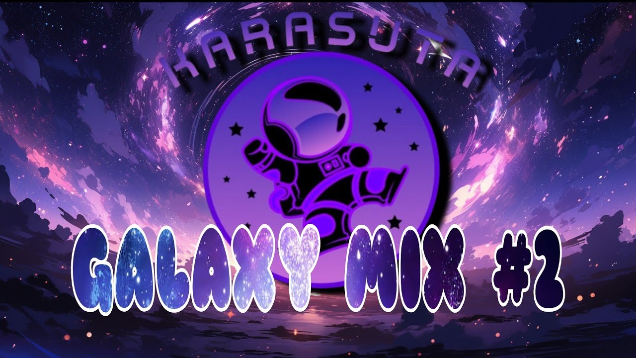 KARASUTA'S GALAXY MIX #2 - YouTube