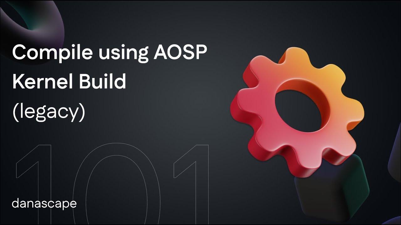 Compile using AOSP Kernel Build (legacy) - YouTube