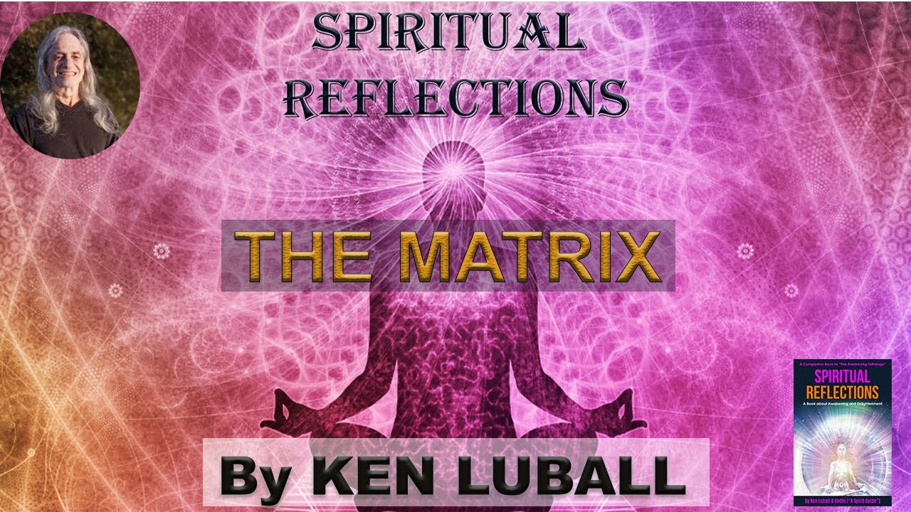The Matrix | Spiritual Reflections by Ken Luball : Your Spiritual Guide ...
