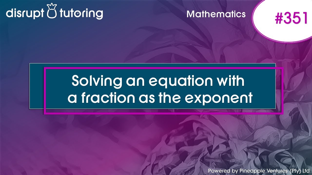351 Solving An Equation With A Fraction As The Exponent YouTube 351-solving-an-equation-with-a-fraction-as-the-exponent-youtube
