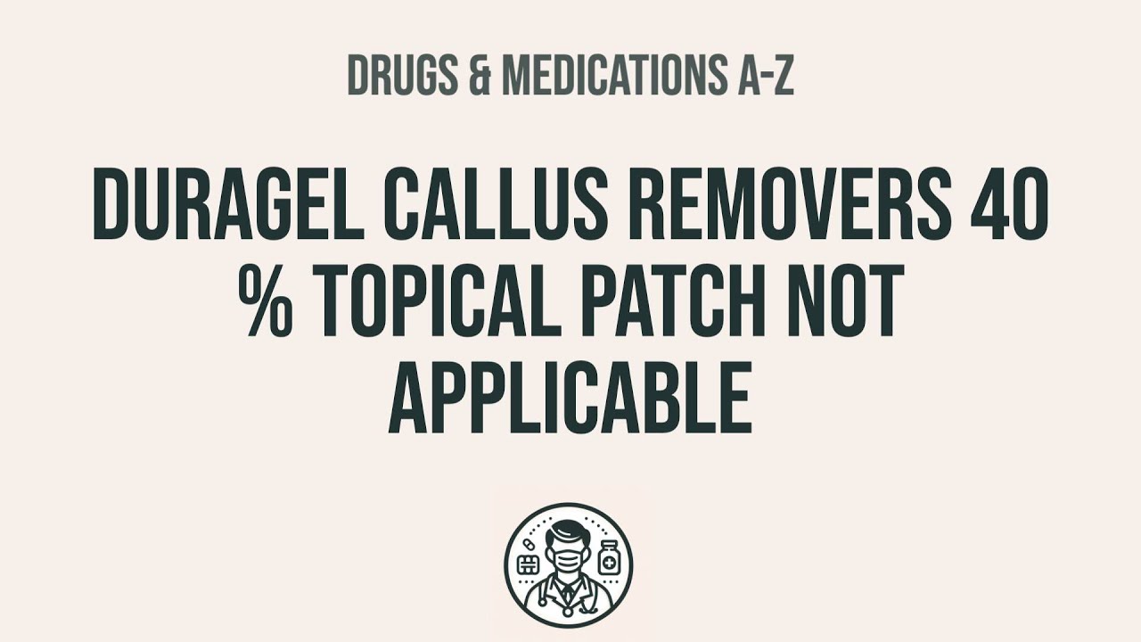 How to use Duragel Callus Removers 40 % Topical Patch Not Applicable ...