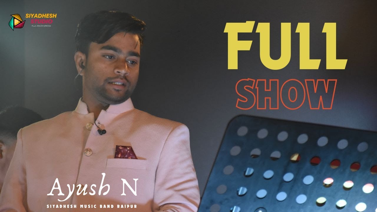 AYUSH N FULL Live concert |SIYADHESH MUSIC BAND RAIPUR CG #live # ...
