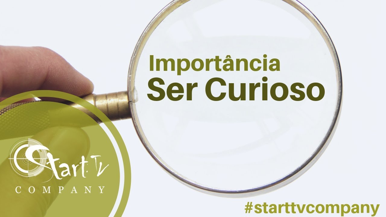 A Importância de ser curioso #starttvcompany - YouTube