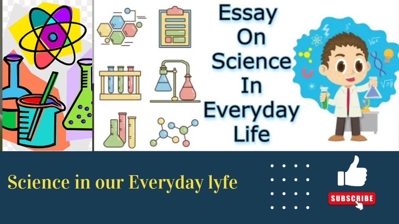 Science in Our Daily Life Essay - YouTube