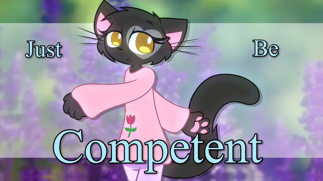 Just Be Competent || Animation Meme (FW??) - YouTube