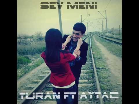 Turan Ft Aytac Sev Meni (2013 XiT)