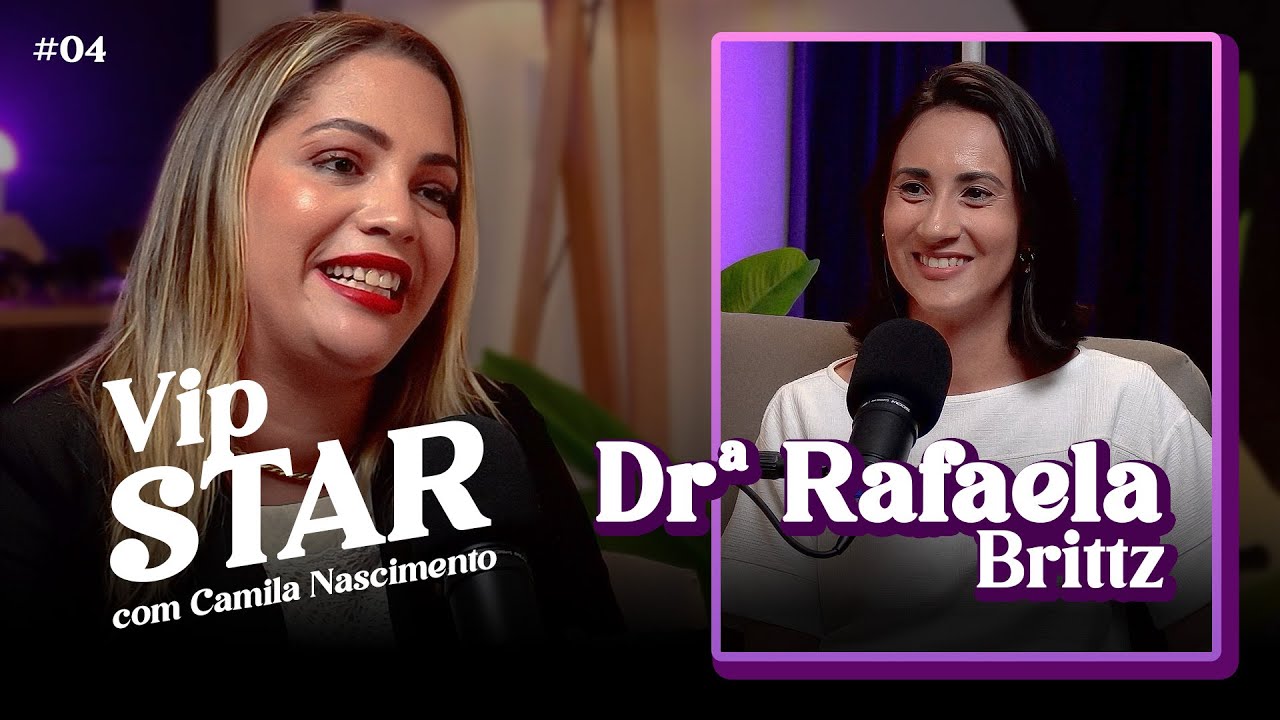 Camila Nascimento Entrevista Psicóloga Rafaela Brittz | Vip Star #04 ...