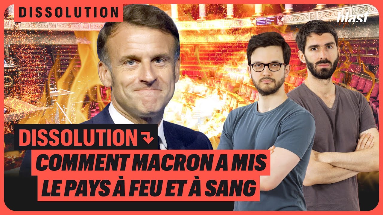 DISSOLUTION : COMMENT MACRON A MIS LE PAYS À FEU ET À SANG - YouTube