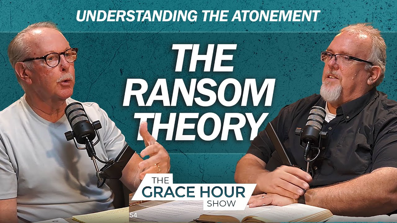 Ep.457 | Understanding the Atonement: The Ransom Theory | The Grace ...