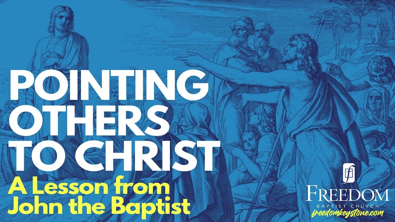 Sun., Dec. 30 // Pointing Others to Christ: Lessons from John the ...