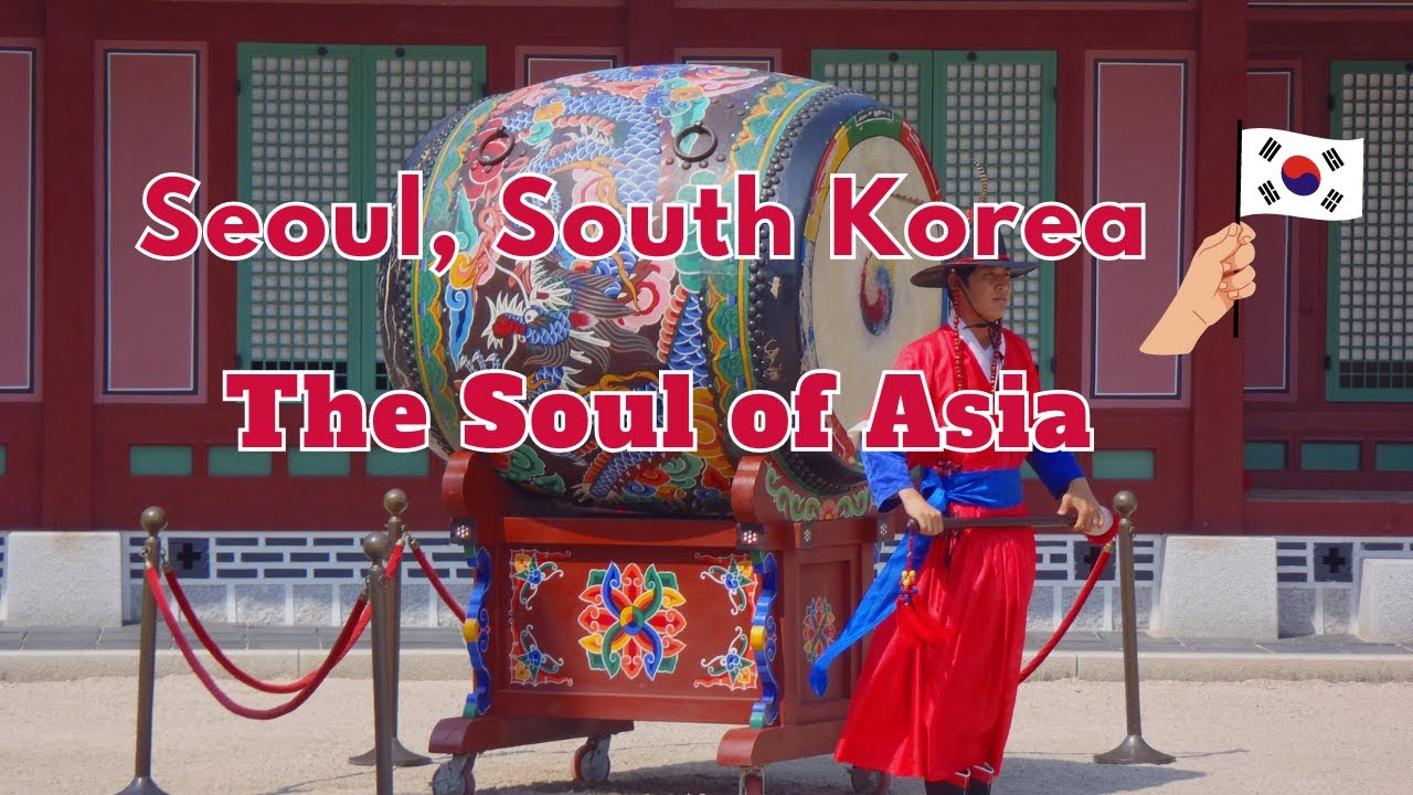 【Travel Suggestion】Seoul, South Korea - The Soul of Asia - YouTube