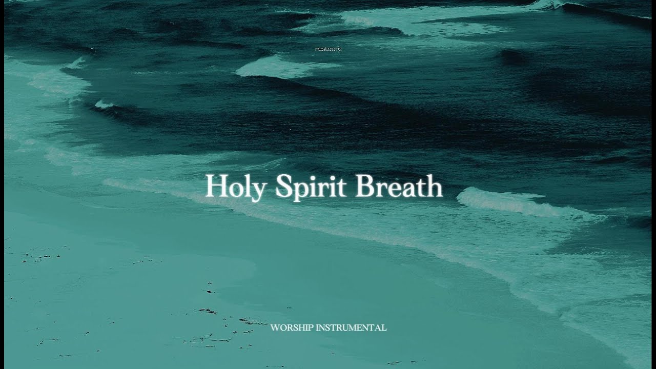 Holy Spirit Breath – Peaceful Soaking Music for Prayer - YouTube