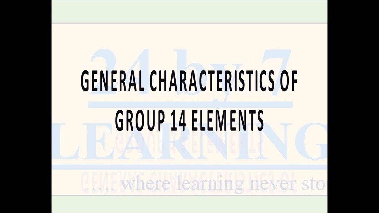 Video 7: General Characteristics of Group 14 Elements - YouTube