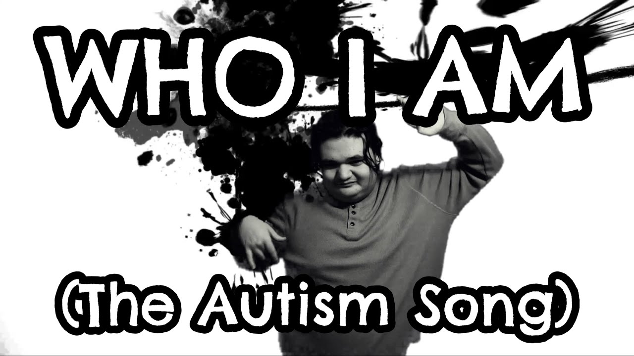 Who I Am (The Autism Song) - YouTube