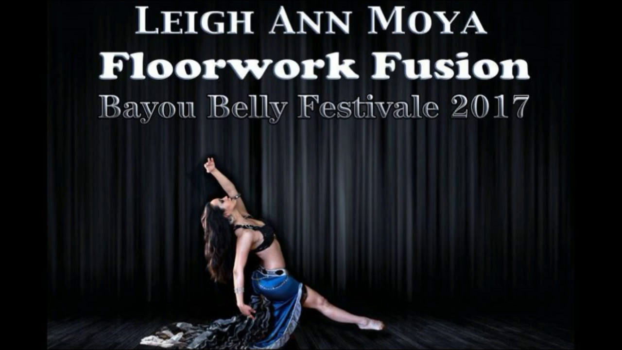 Leigh Ann Moya FloorWork Fusion Promo - Bayou Belly Festivale 2017 ...