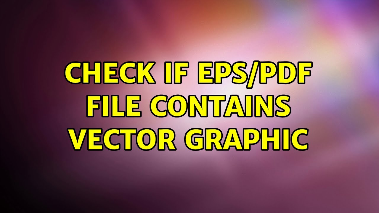 check if EPS/PDF file contains vector graphic - YouTube