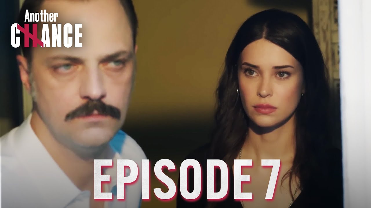 Another Chance (Gelsin Hayat Bildiği Gibi) Full Episode 7 | Turkish ...