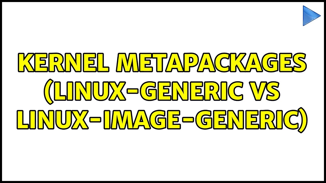 Ubuntu: Kernel metapackages (linux-generic vs linux-image-generic ...