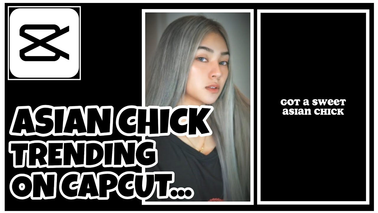 ASIAN CHICK TRENDING ON CAPCUT | CAPCUT TUTORIAL | CP Tutorial - YouTube