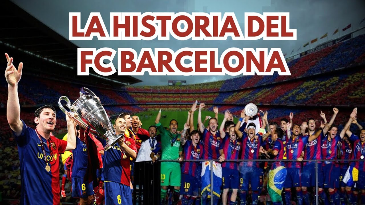 LA HISTORIA DEL FC BARCELONA - YouTube