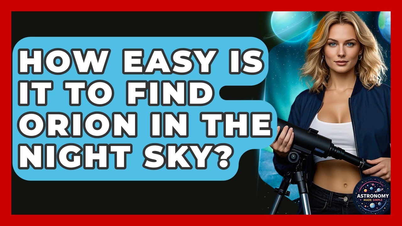 How Easy Is It To Find Orion In The Night Sky? - Astronomy Made Simple ...