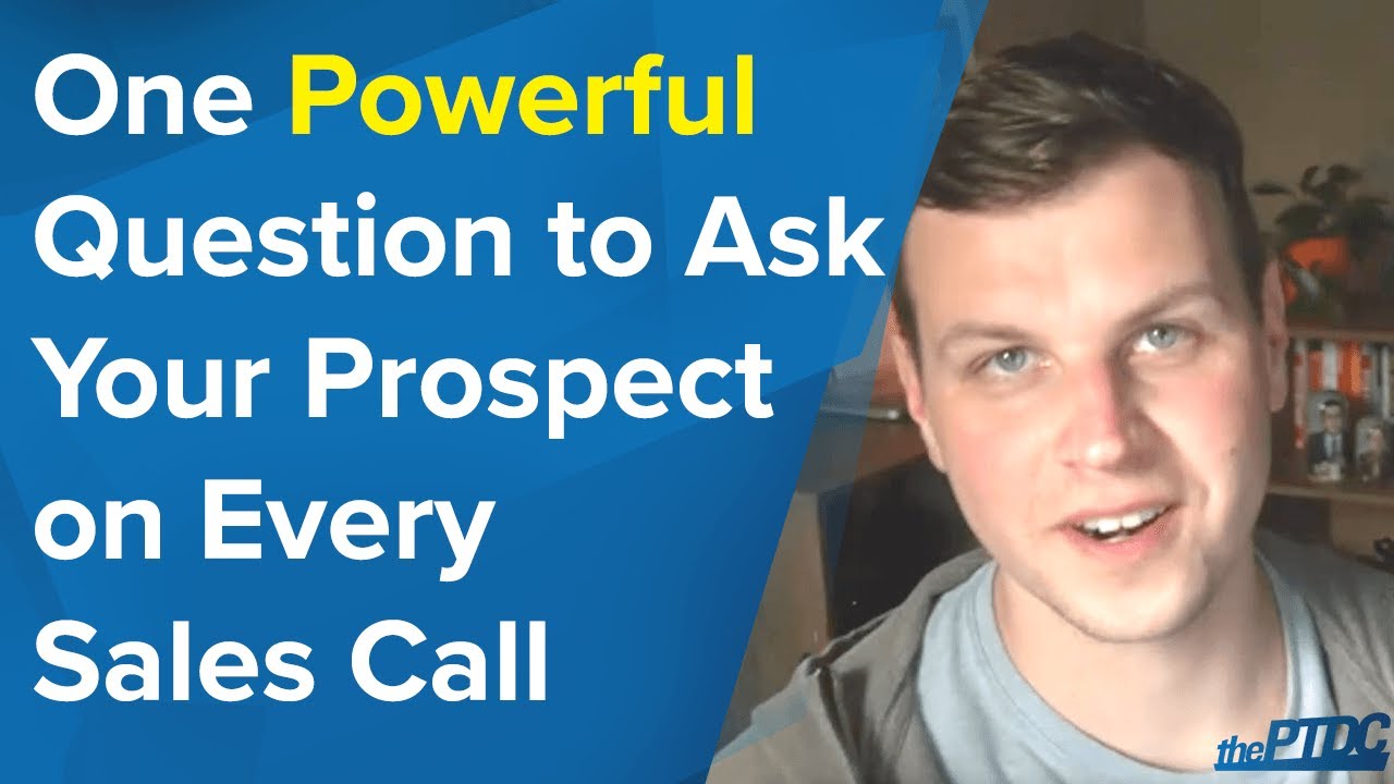 One Powerful Question to Ask Your Prospect on Every Sales Call - YouTube