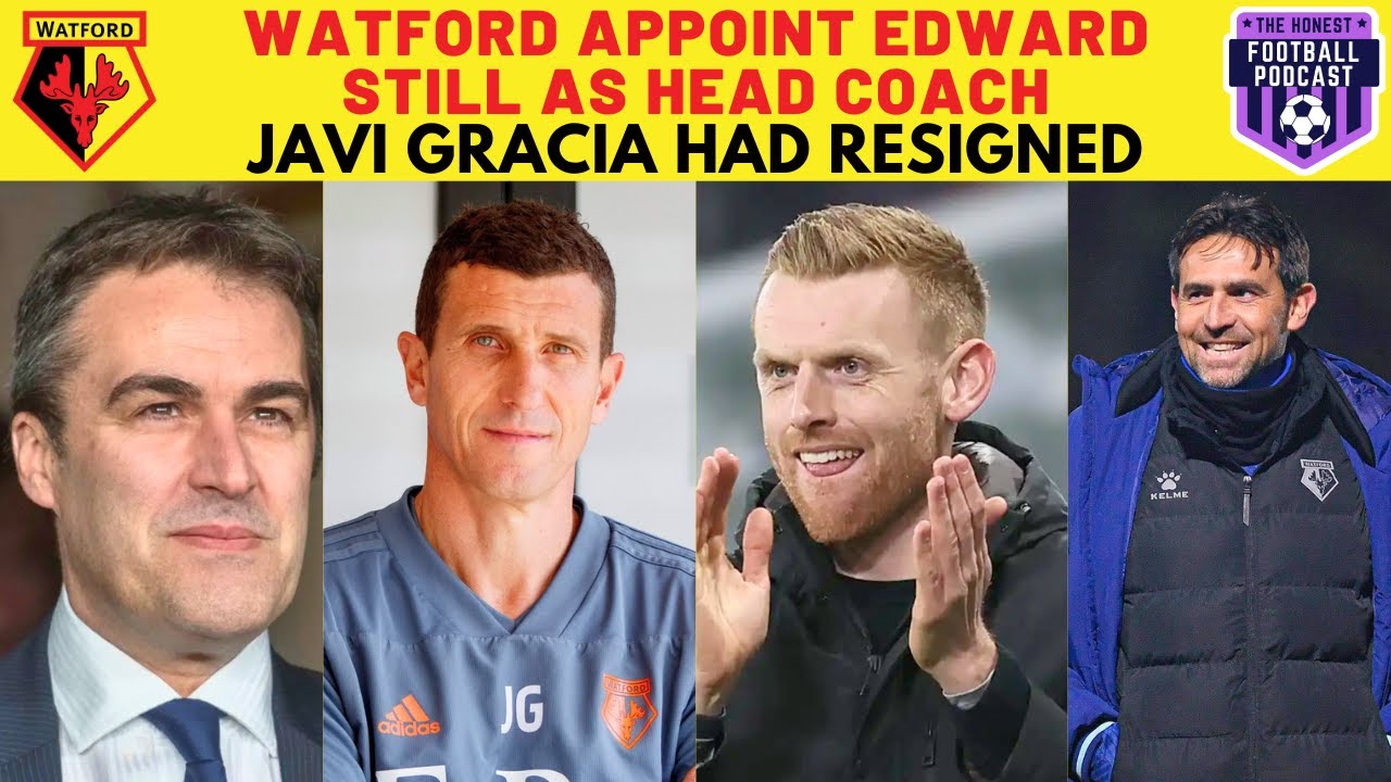 WATFORD APPOINT EDWARD STILL AS HEAD COACH | JAVI GRACIA RESIGNS - YouTube