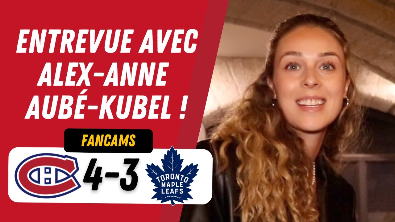 Entrevue avec Alex-Anne Aubé-Kubel ! | MTL 4-3 TOR | FANCAM - YouTube
