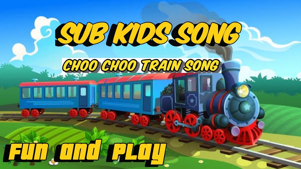 Train Song | Choo Choo Train For Children | Kids Song | Sub Kids Song ...