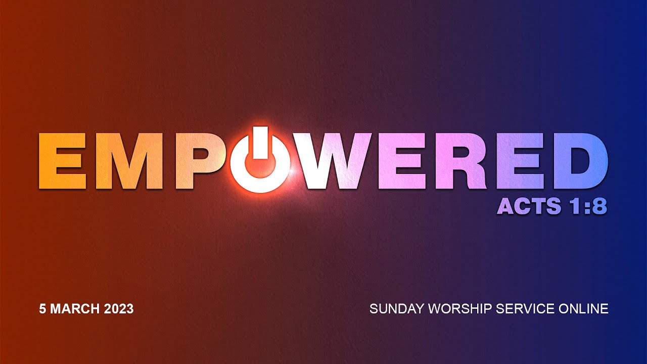 5 March CALVARY CHURCH | “Empowered to be His Witnesses” - YouTube